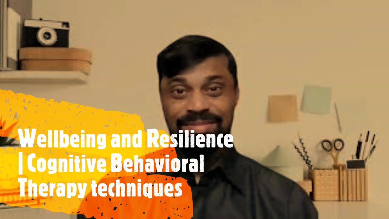 Wellbeing and Resilience | Cognitive Behavioral Therapy techniques - Behavioral Healthcare Network