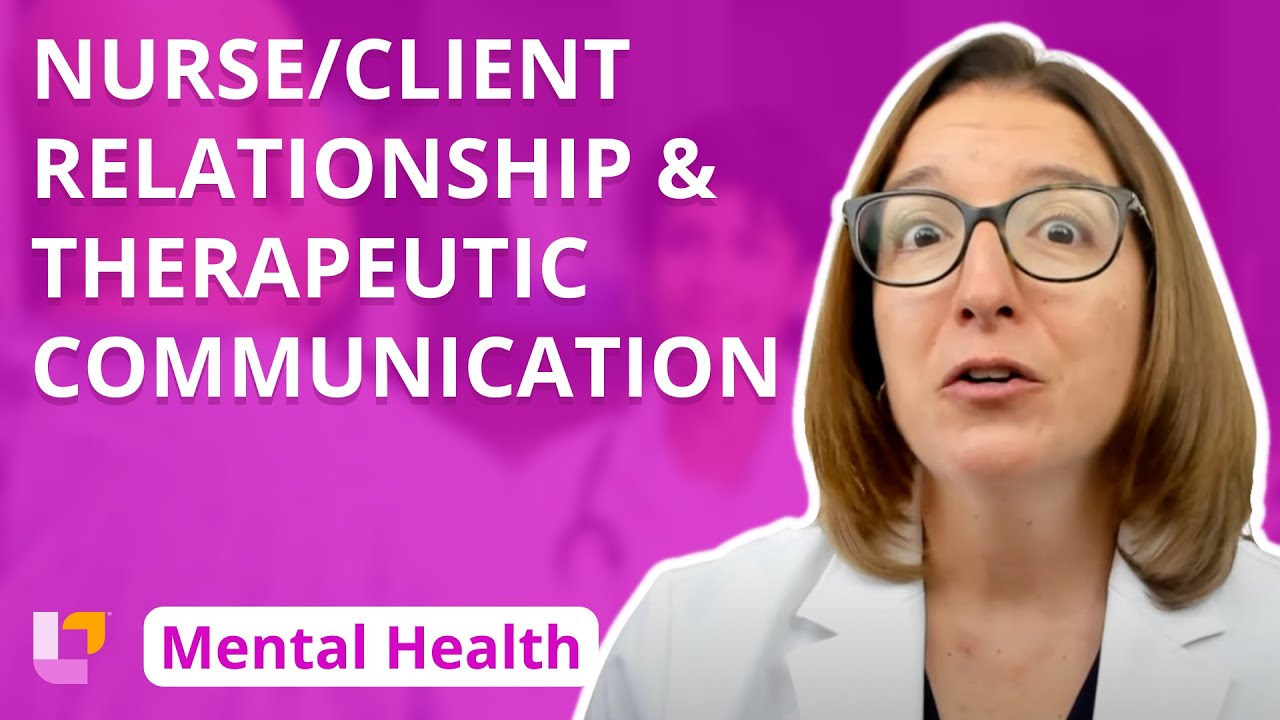 Nurse/Client Relationship, Therapeutic Communication -Psychiatric ...