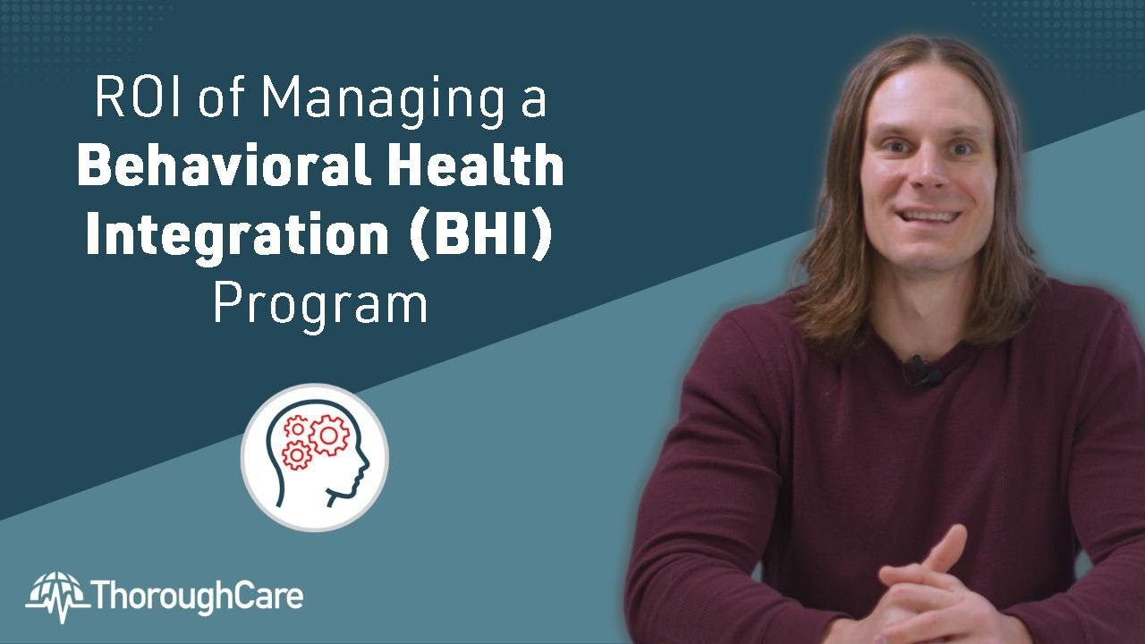 ROI of Managing a Behavioral Health Integration (BHI) Program ...