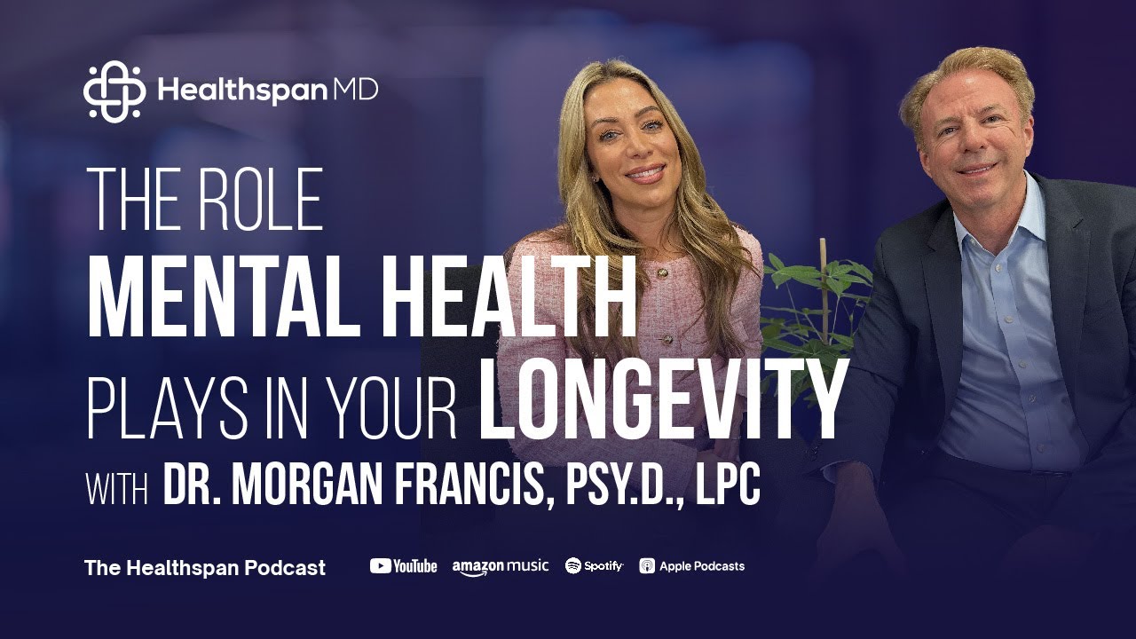 The Role Mental Health Plays in Your Longevity with Dr. Morgan Francis ...
