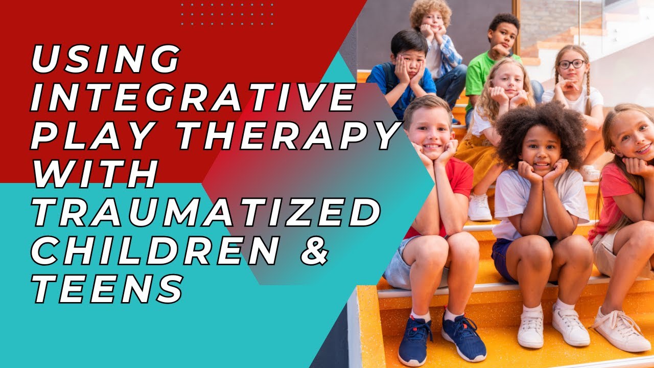 How to Use an Integrative Play Therapy Model with Traumatized Children ...