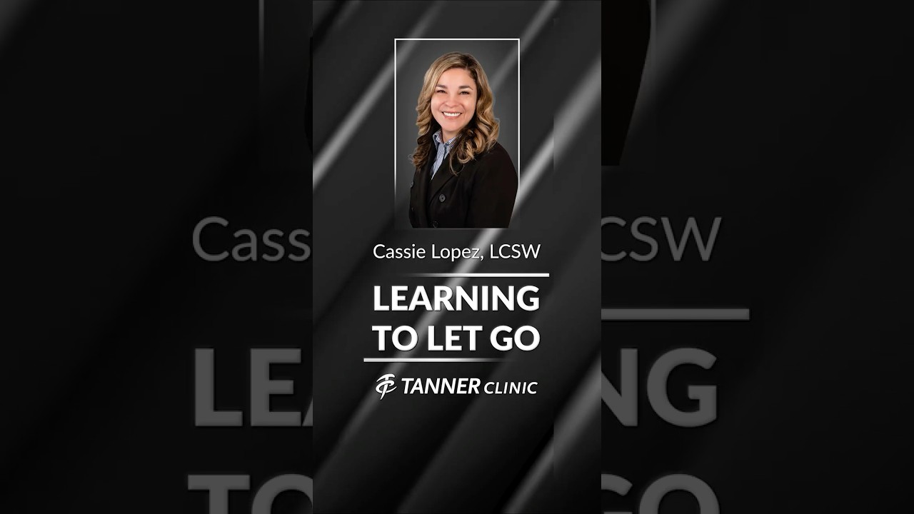 Learning To Let Go with Cassie Lopez, LCSW at Tanner Clinic #shorts ...