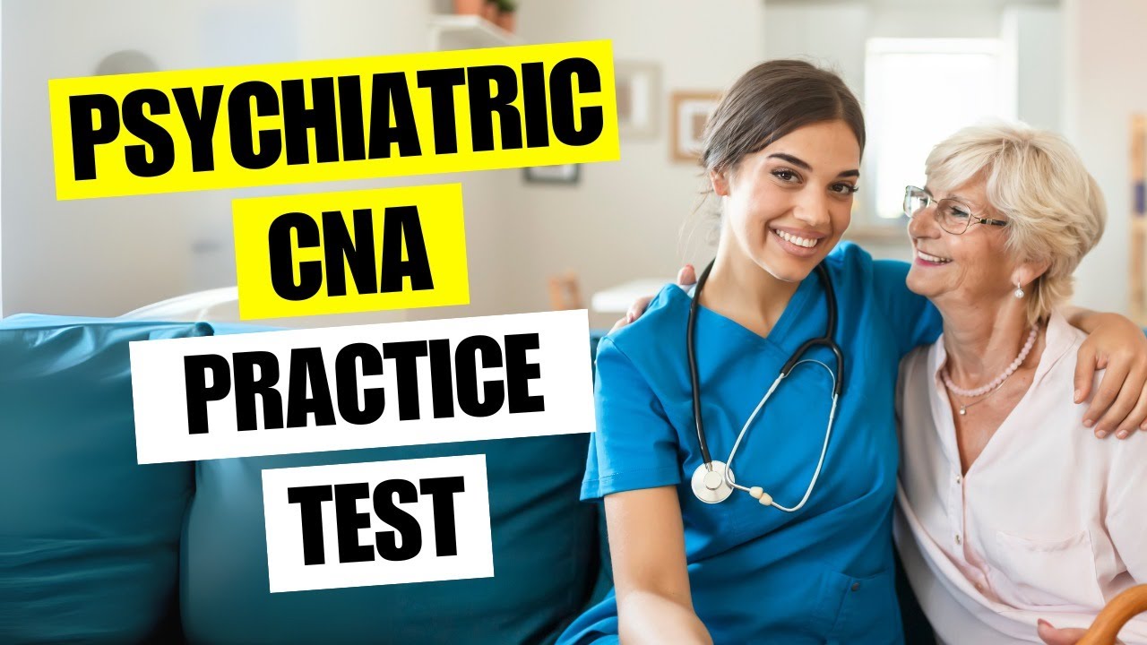 Psychiatric CNA / Mental Health CNA Practice Test - Preparation Exam ...