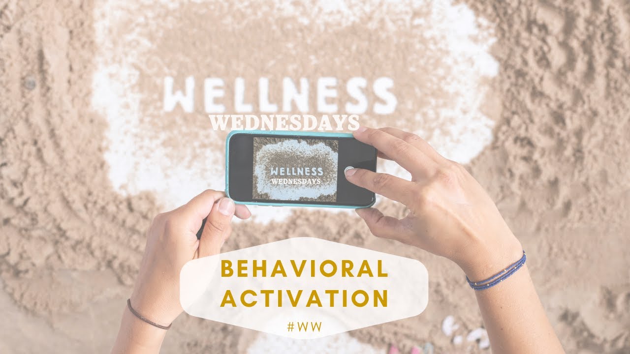 Wellness Wednesday: Behavioral Activation - Behavioral Healthcare Network