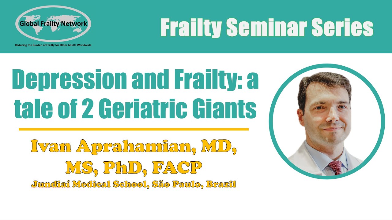Depression and Frailty: a tale of 2 Geriatric Giants - Ivan Aprahamian ...