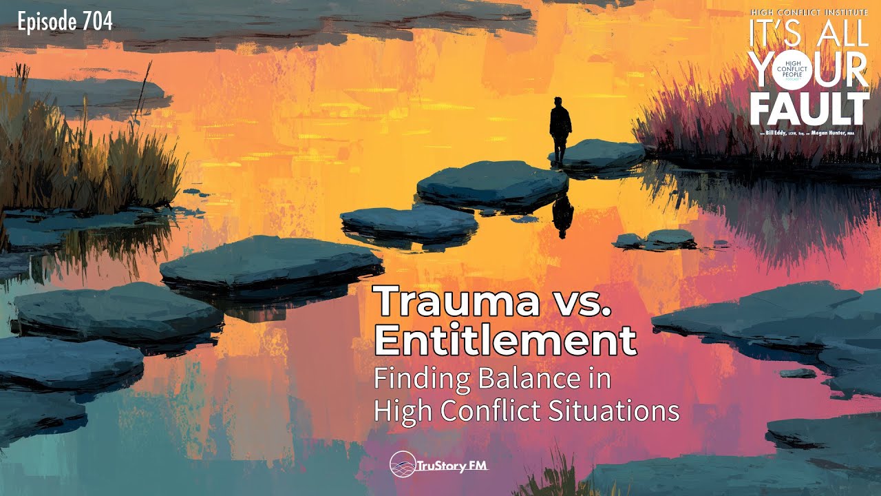 Trauma vs. Entitlement: Finding Balance in High Conflict Situations - Behavioral Healthcare Network
