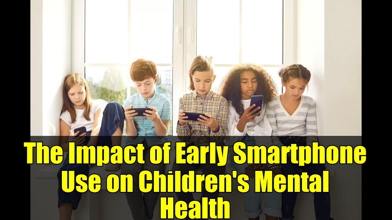 The Impact of Early Smartphone Use on Children's Mental Health ...