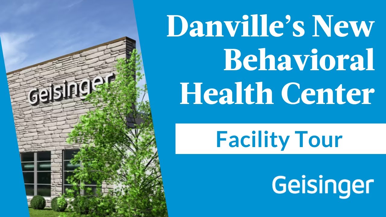 Take a Tour: Geisinger Expands Behavioral Health Care with New Danville ...