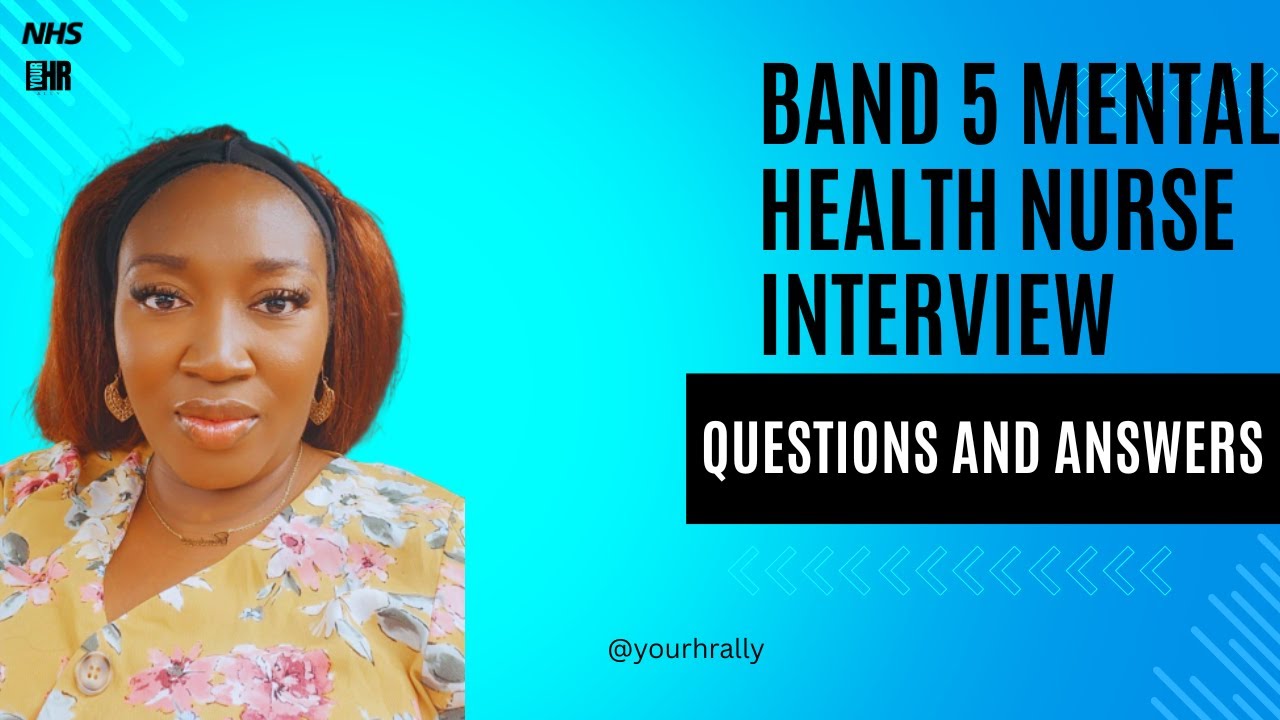 NHS BAND 5 MENTAL HEALTH NURSE INTERVIEW QUESTIONS AND ANSWERS ...