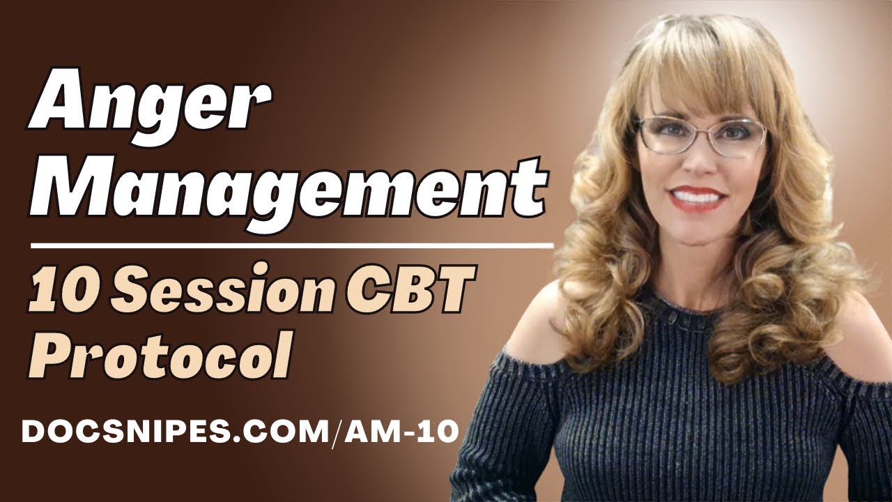 Anger Management 10 Session Cognitive Behavioral Therapy Protocol